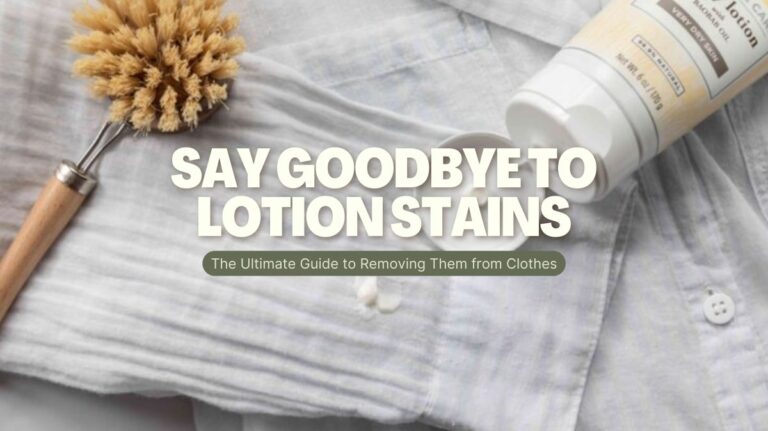 Say Goodbye to Lotion Stains: The Ultimate Guide to Removing Them from ...